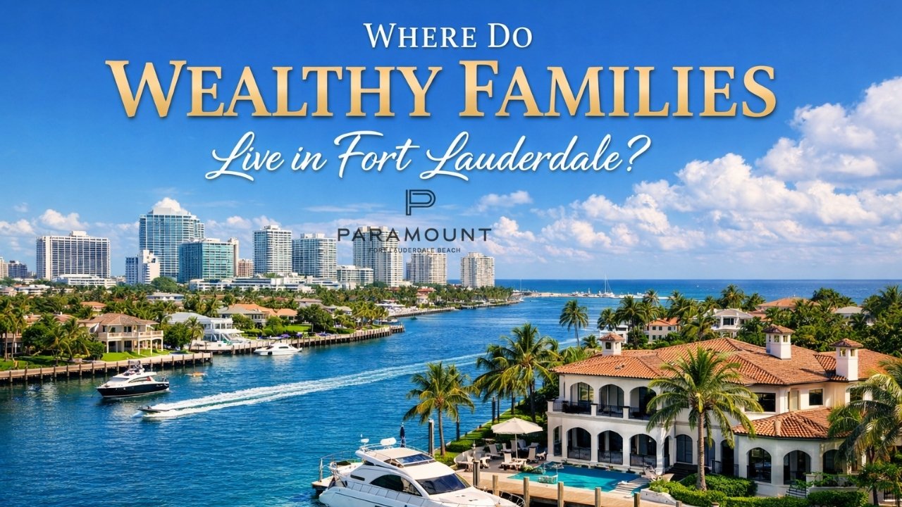 Where Do Wealthy Families Live in Fort Lauderdale? Best Guide